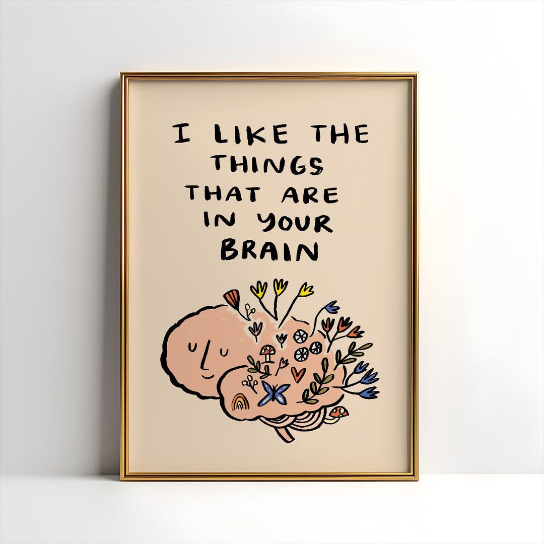 I Like the Things That Are in Your Brain Art Print 8x10 - Love Wall Art ...