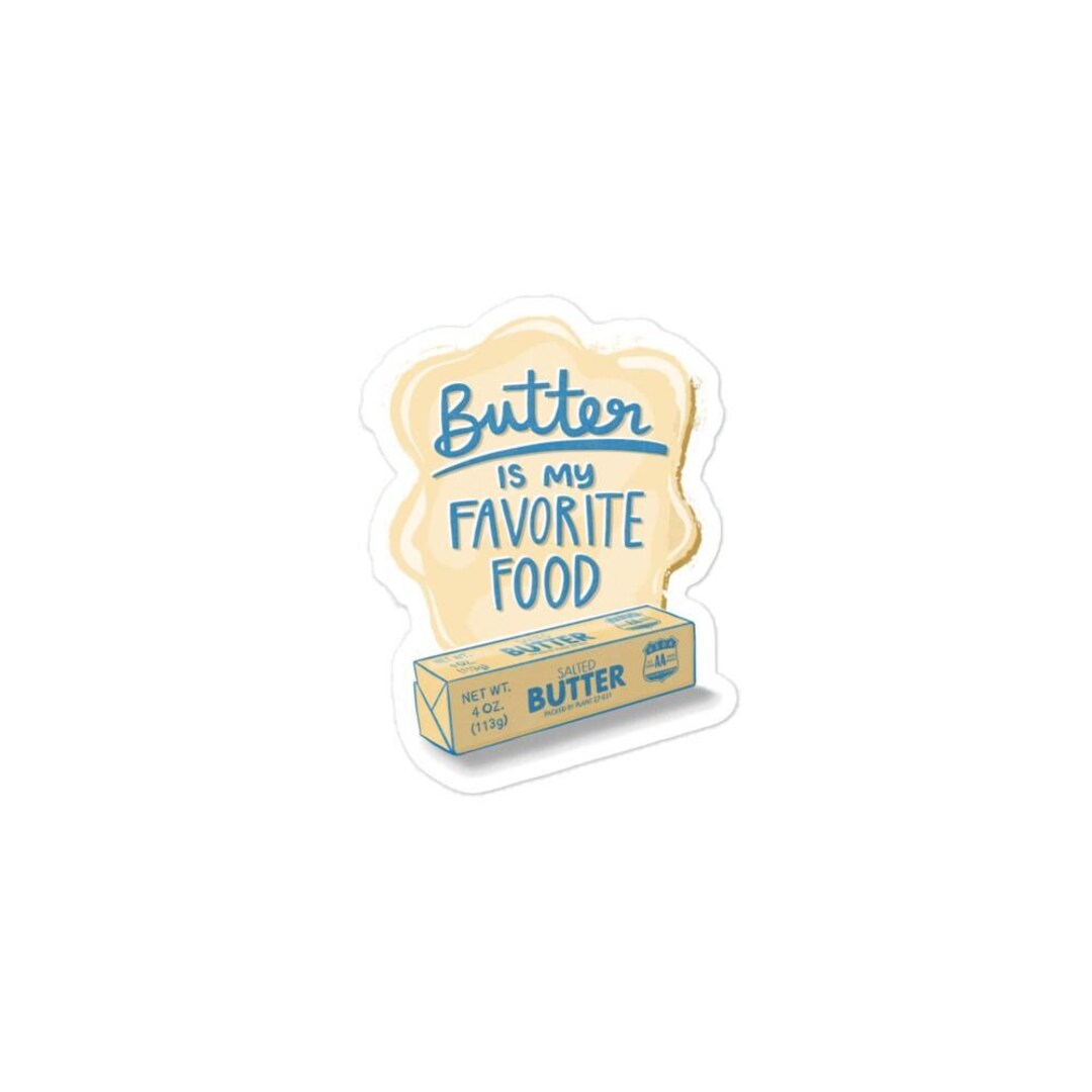 Butter is My Favorite Food Vinyl Sticker 3x3 - Butter Sticker, Food ...