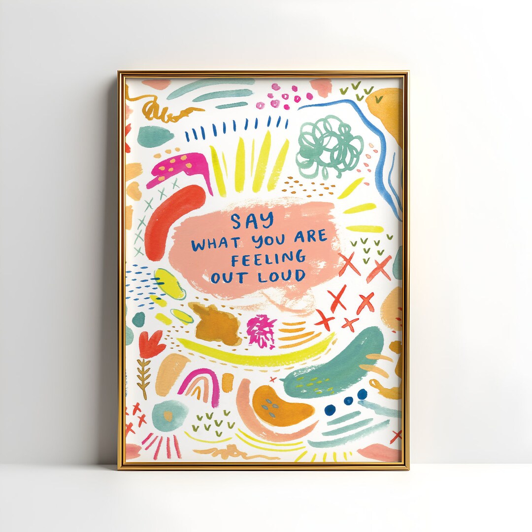 Say What You Are Feeling Out Loud 8x10 Art Print - Colorful Art Print ...
