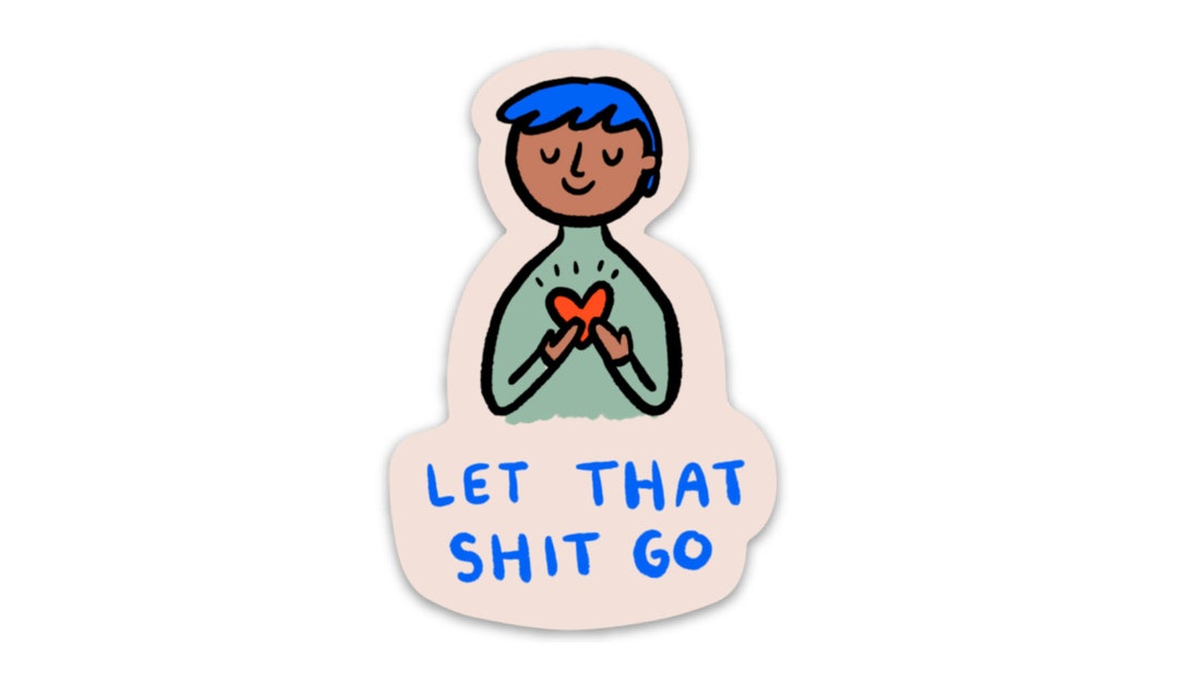 Let That Shit Go Sticker - 2"x3" - Vinyl Durable Laptop Waterbottle ...
