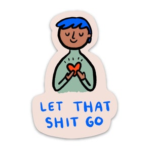 Let That Shit Go Sticker - 2"x3" - Vinyl Durable Laptop Waterbottle ...