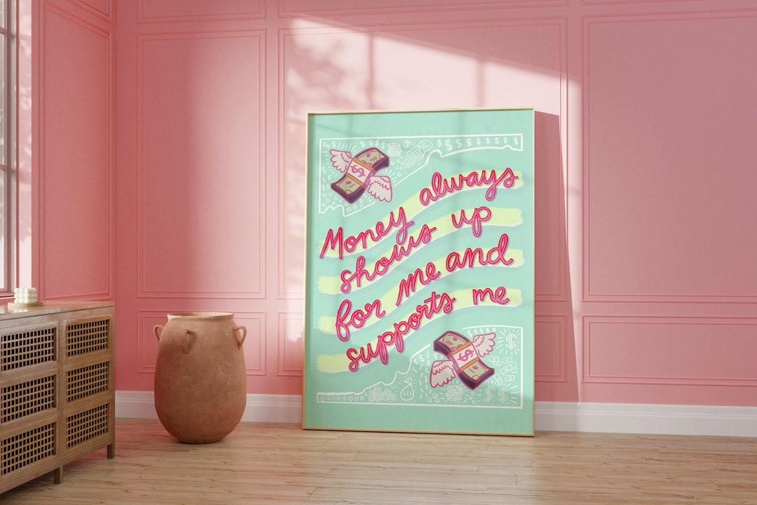 Money Always Shows up for Me and Supports Me Art Print - Money ...