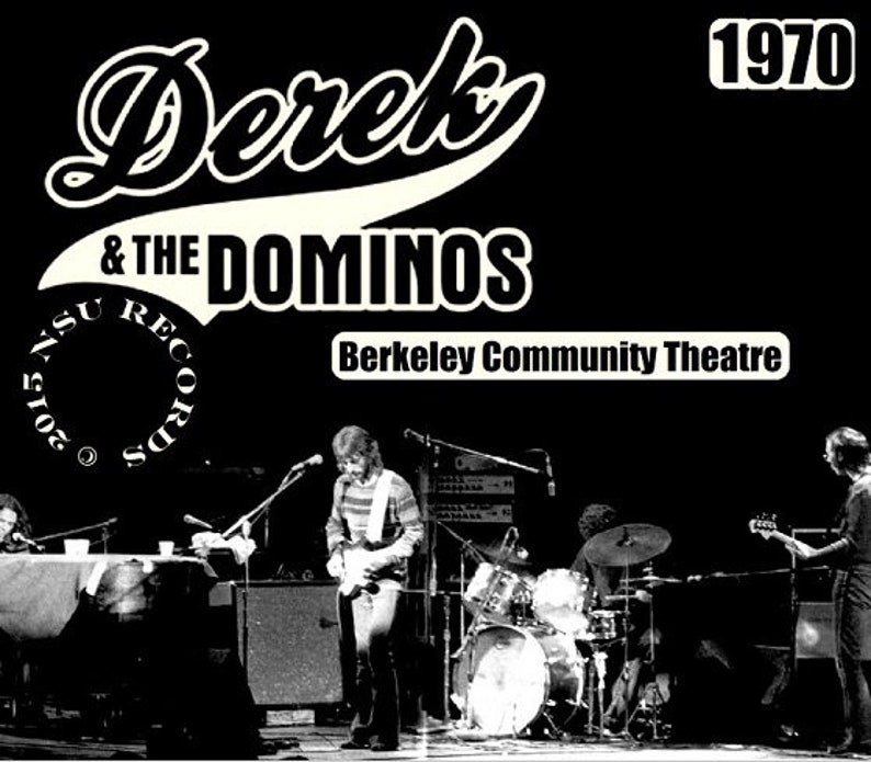 Derek and the Dominos Live Berkeley Community Theatre 1970 Nov 18&19 ...
