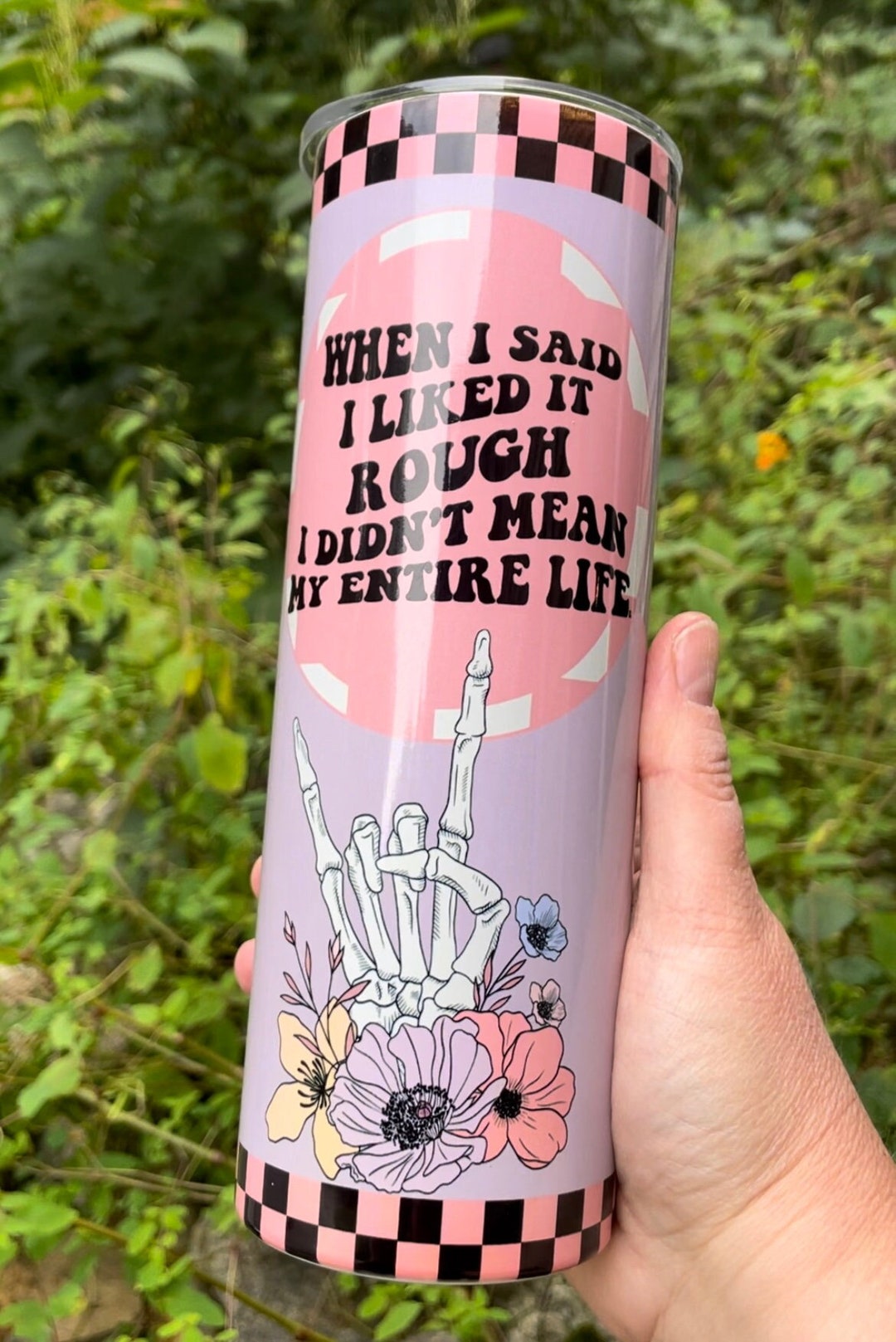 Custom Tumbler. When I Said I Liked It Rough, I Didn’t Mean My Entire ...