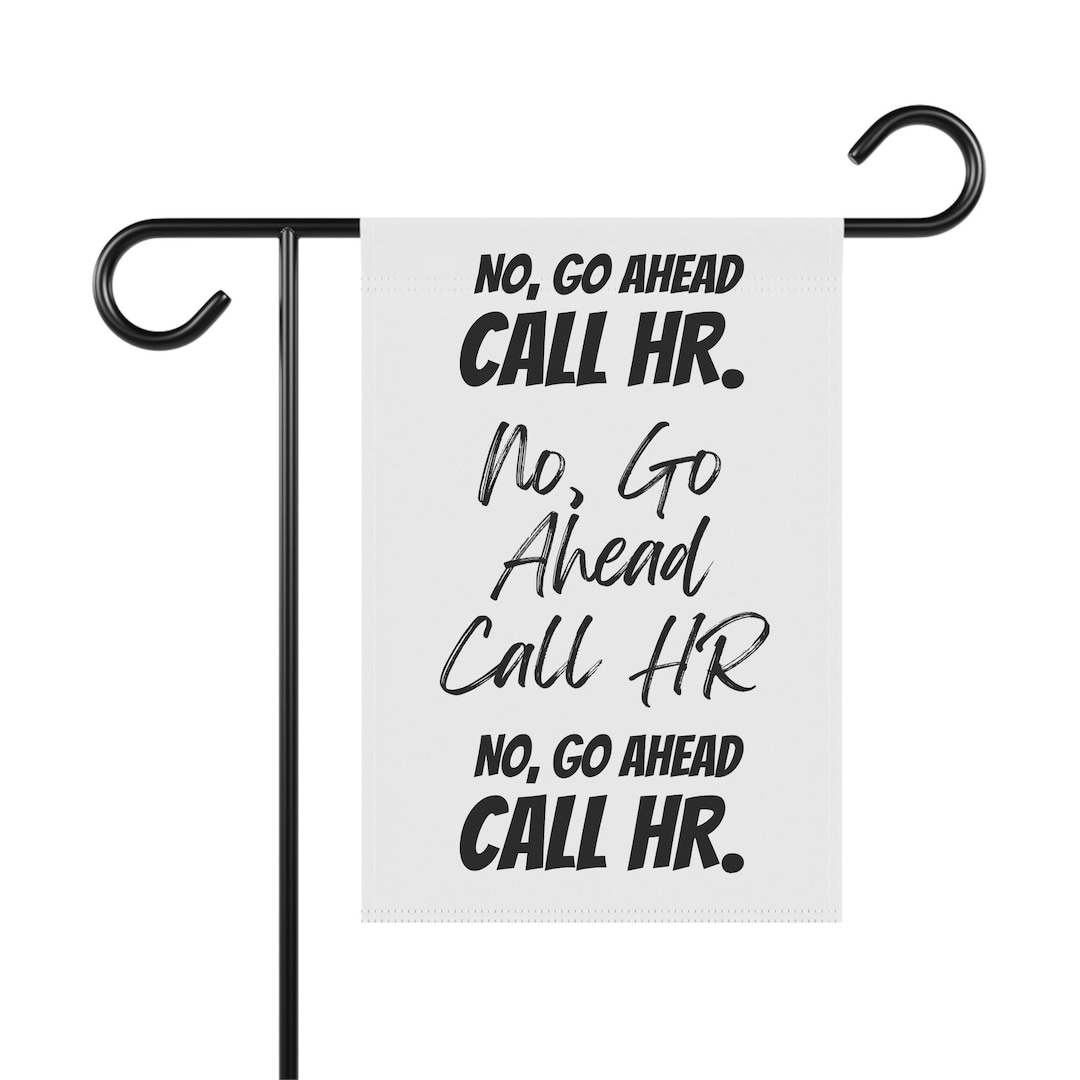 No, Go Ahead Call HR Garden & House Banner Funny Work Quote Banner - Etsy