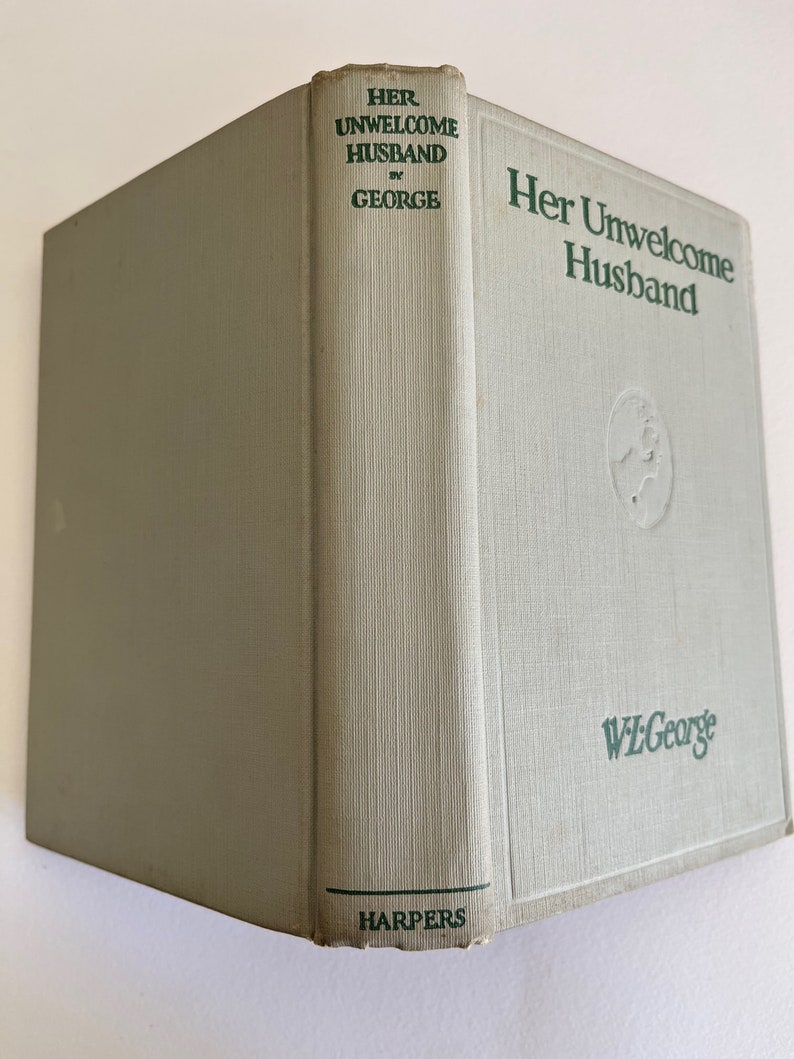 1920's W.L. GEORGE ~ Her Unwelcome Husband ~ 1st 1922 ~ English Writer ...