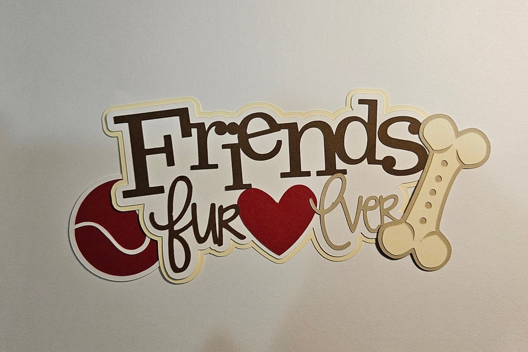 Scrapbook Die Cut Title Friends Furever Premade Paper Piecing for Cards ...
