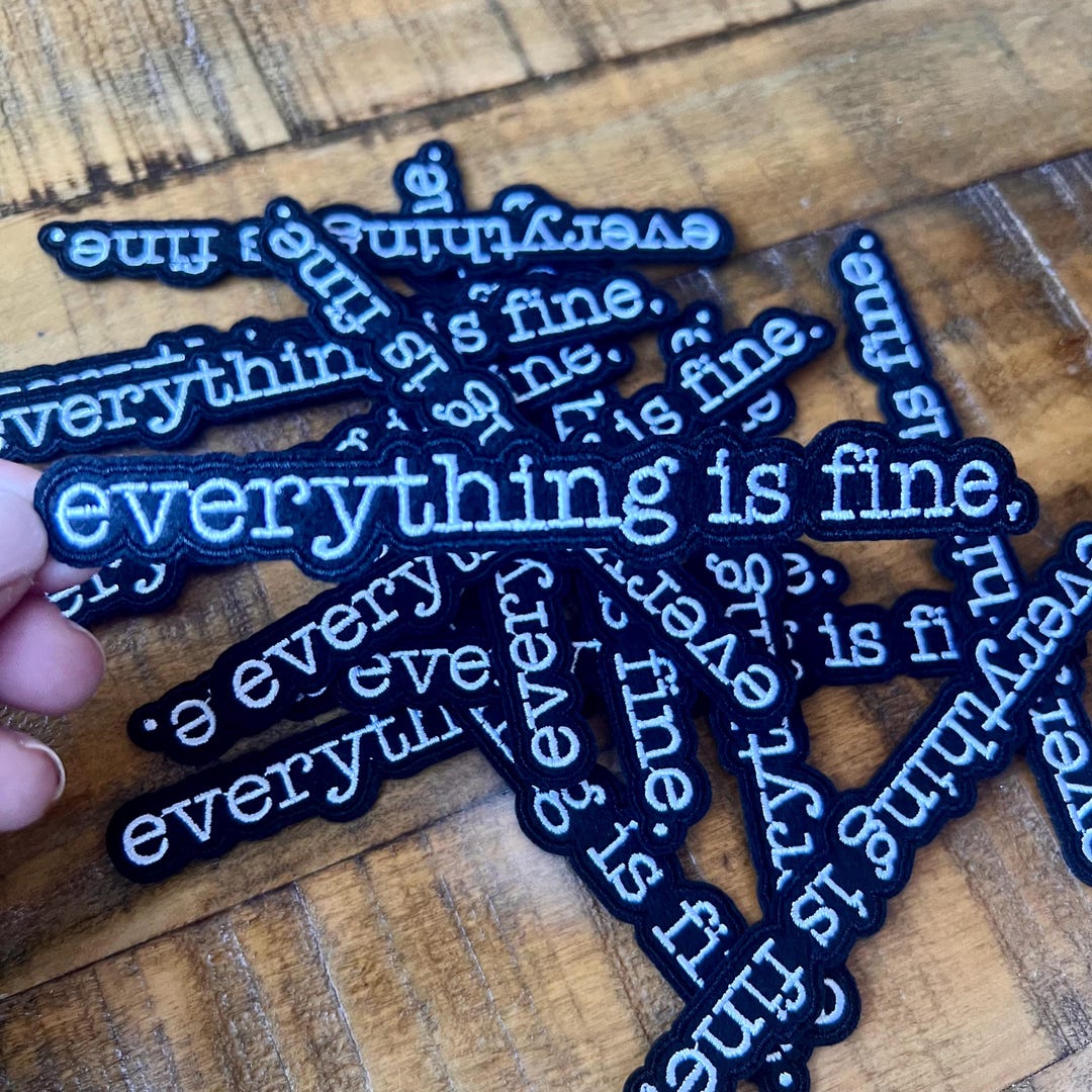 Embroidered Everything is Fine Patch - Heat Activated Mental Health Patch - Nylon Bags - DIY ...