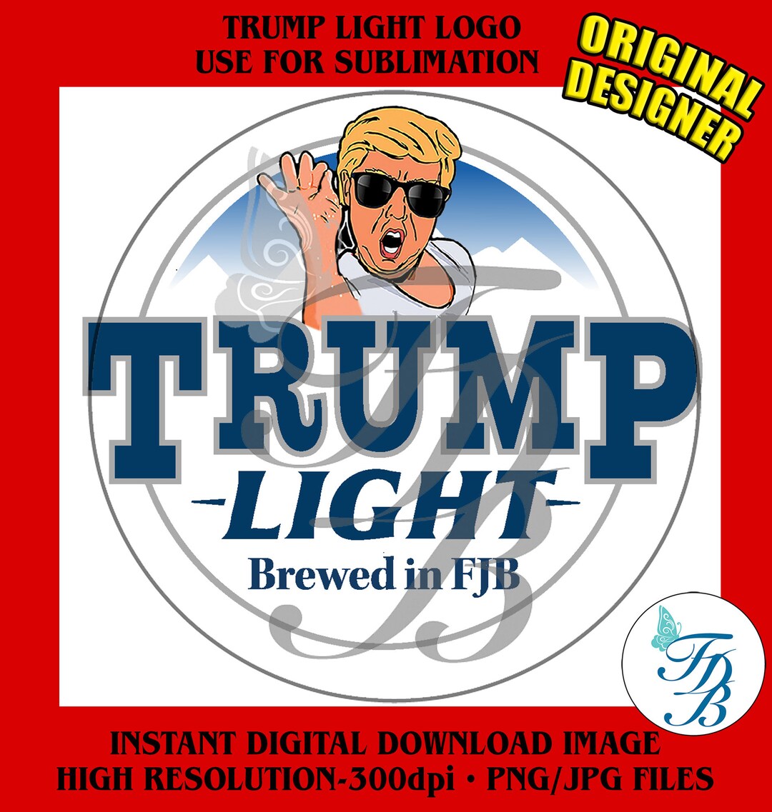 Digital Download MAGA Trump Light Brewed in FJB Logo High Resolution ...