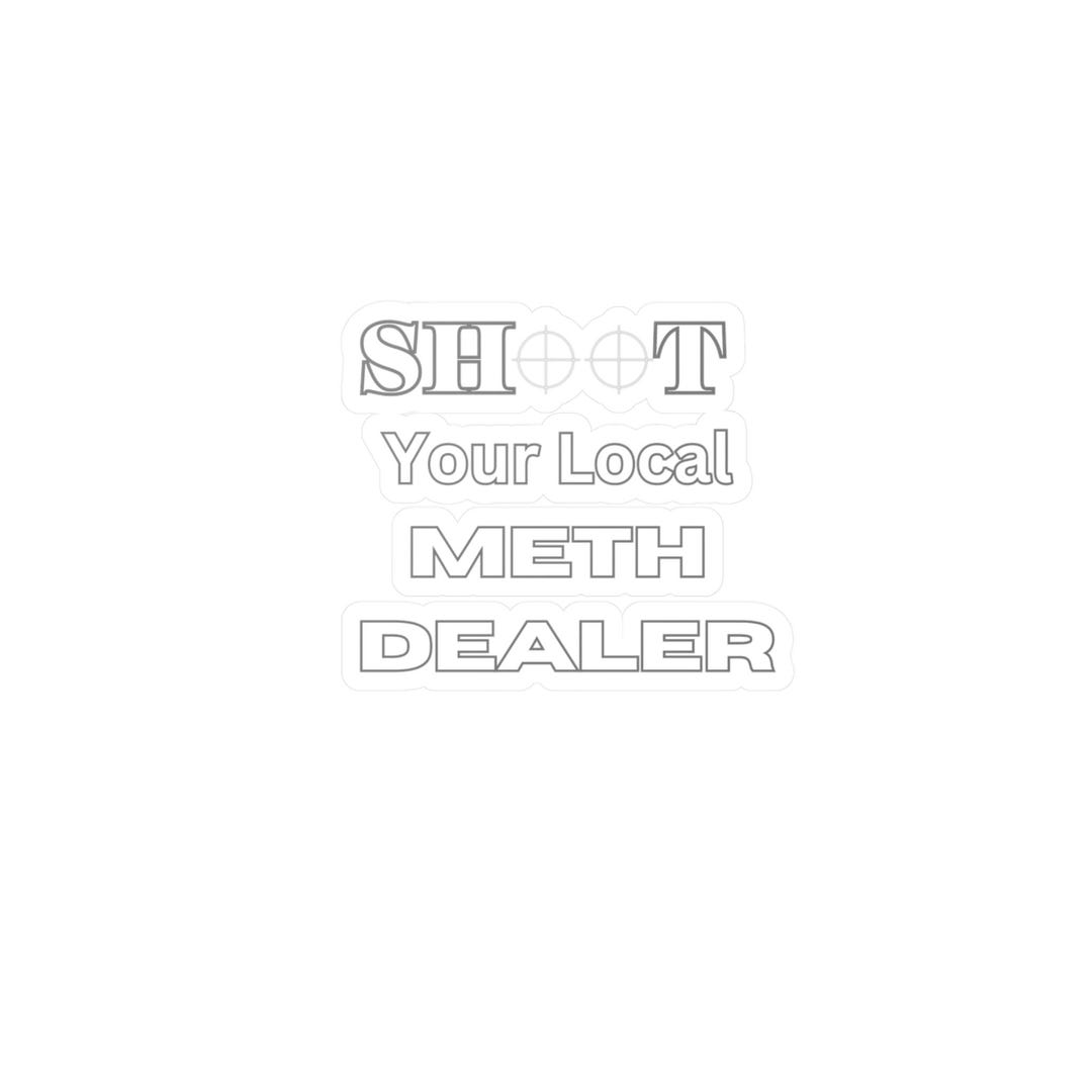 Shoot Your Local METH Dealer White, Car Decal, Outdoor Sticker, Sticker ...