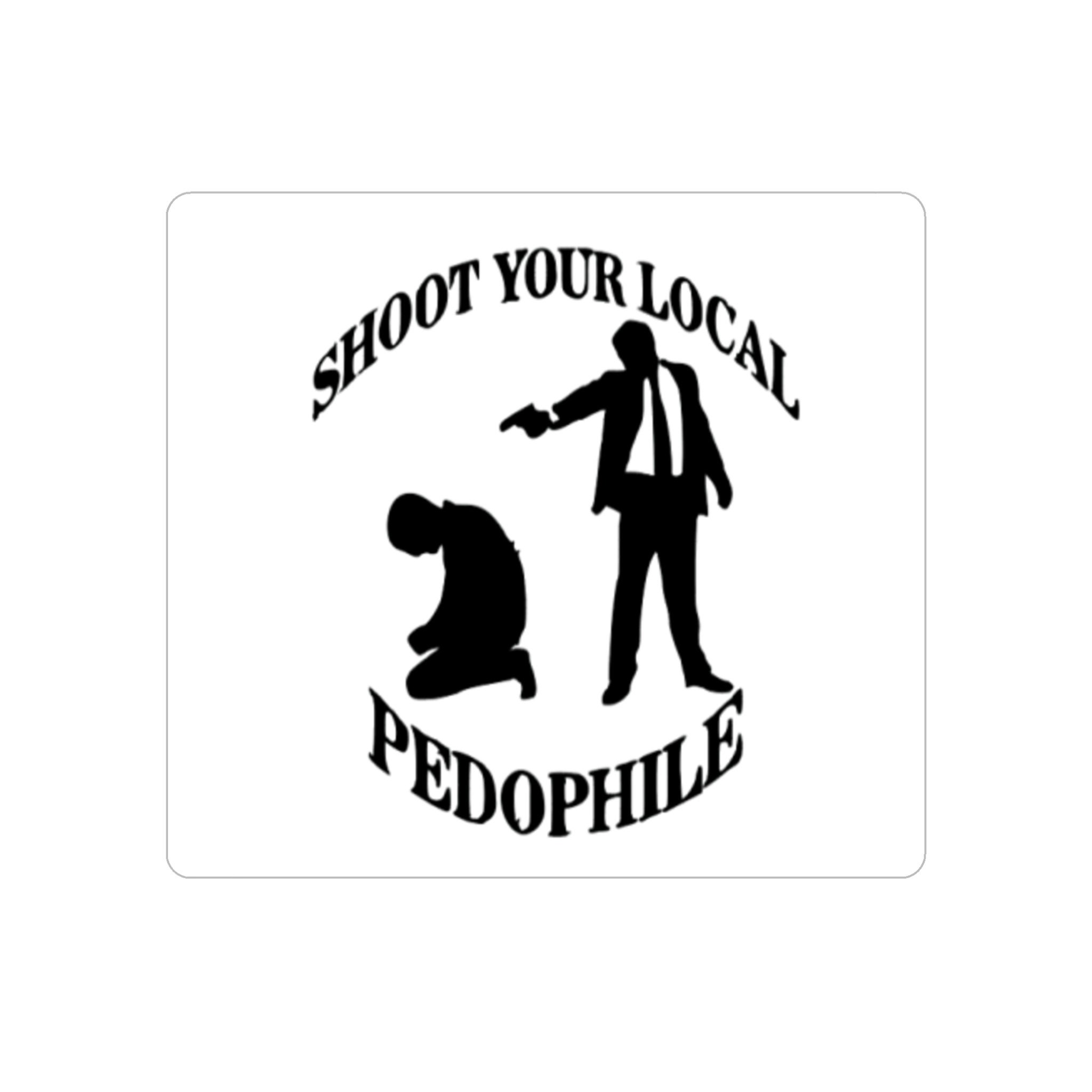 Unalive Your Local Pedophile Vinyl Sticker, Great for Cars, Multiple ...
