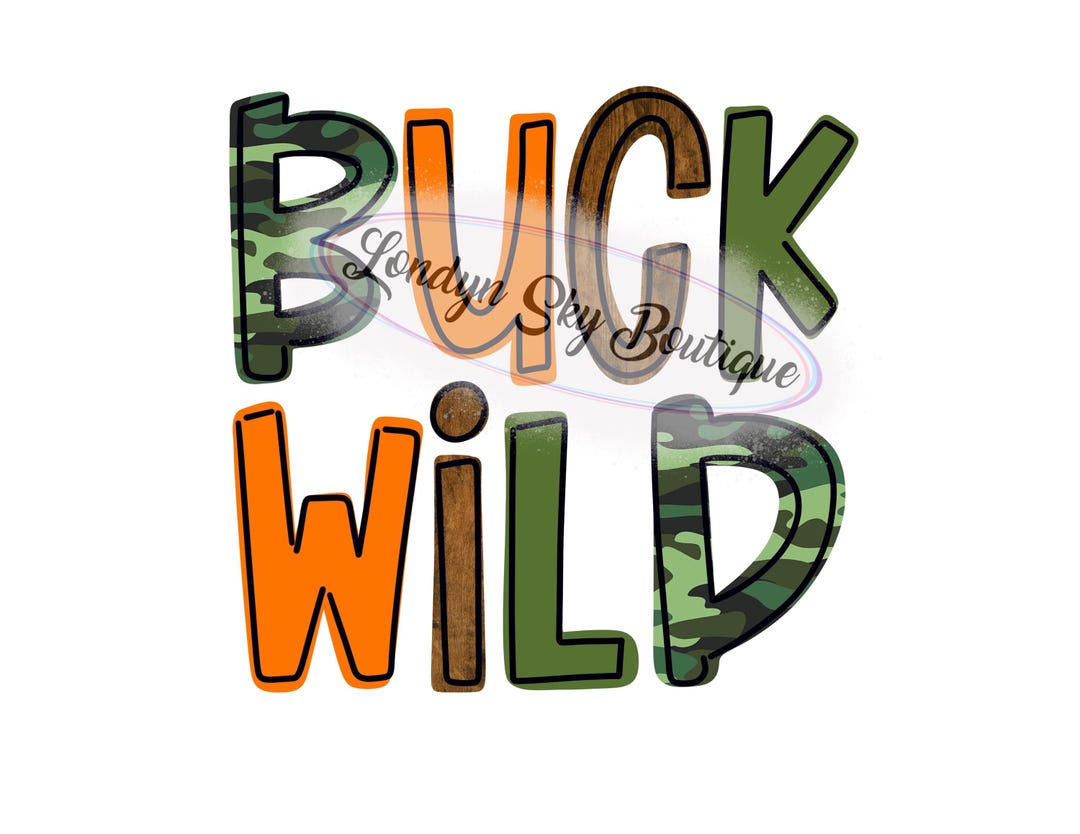 Buck Wild Digtal PNG Instant Download - Etsy