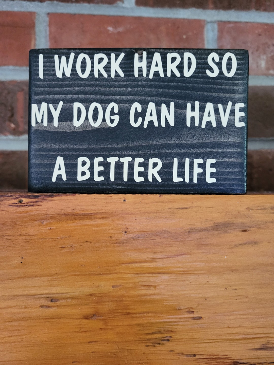 Rustic Wood Dog Sign: I Work Hard so My Dog Can Have A Better Life - Etsy