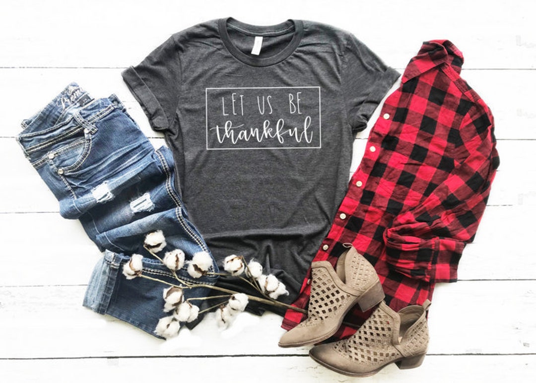 Let Us Be Thankful Shirt / Give Thanks / Fall Shirt / Thankful Shirt ...