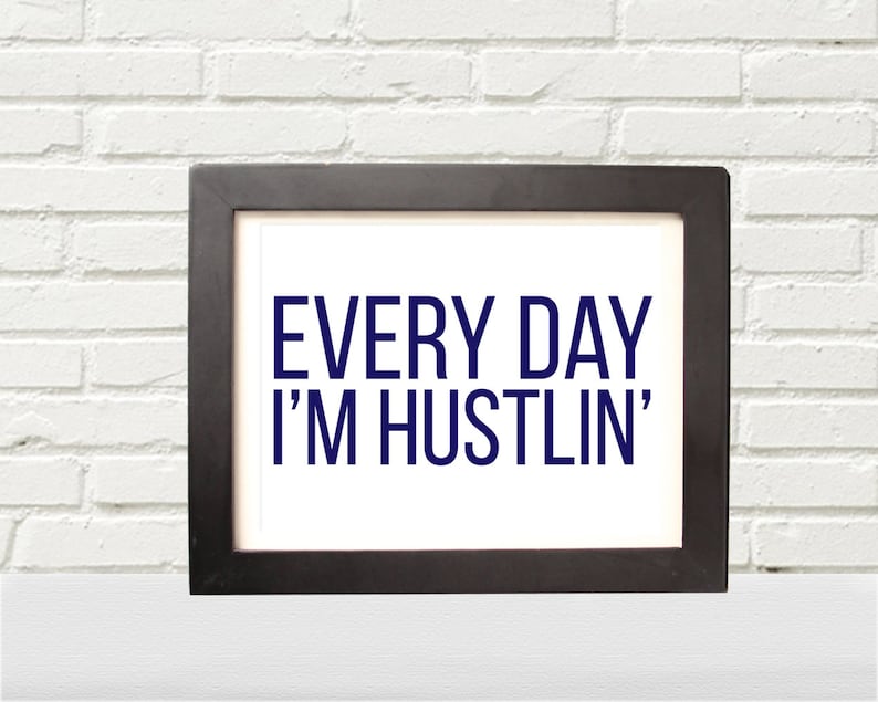 Every Day I'm Hustlin' Print- Digital Download - Etsy