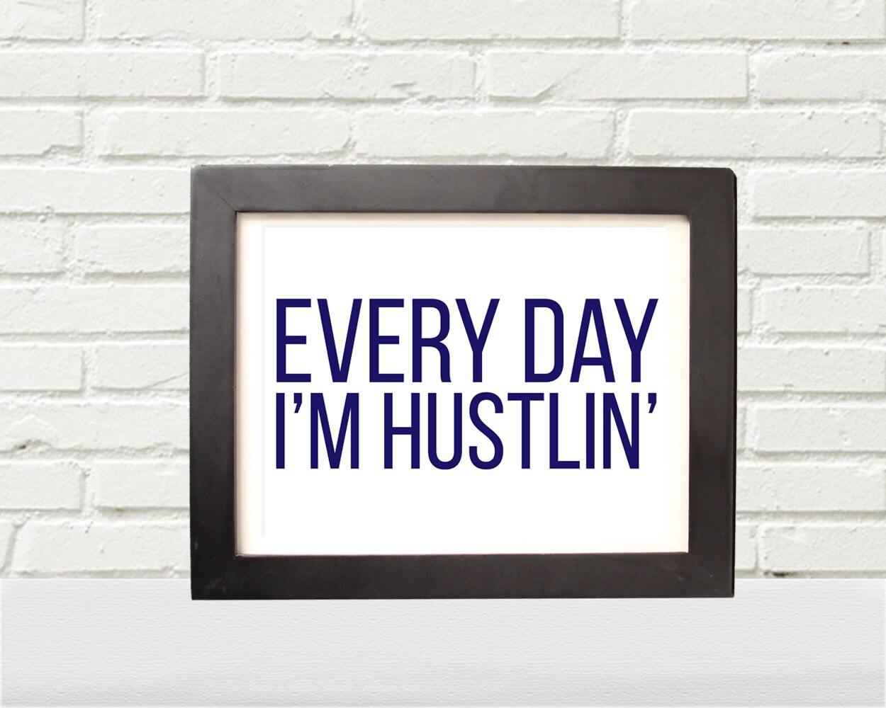 Every Day I'm Hustlin' Print- Digital Download - Etsy