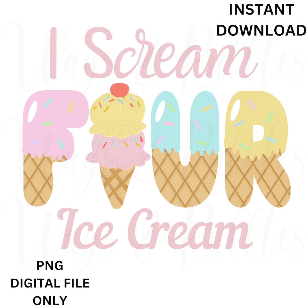 I Scream FOUR Ice Cream Multicolor Png, Four Year Birthday Png, Girl ...
