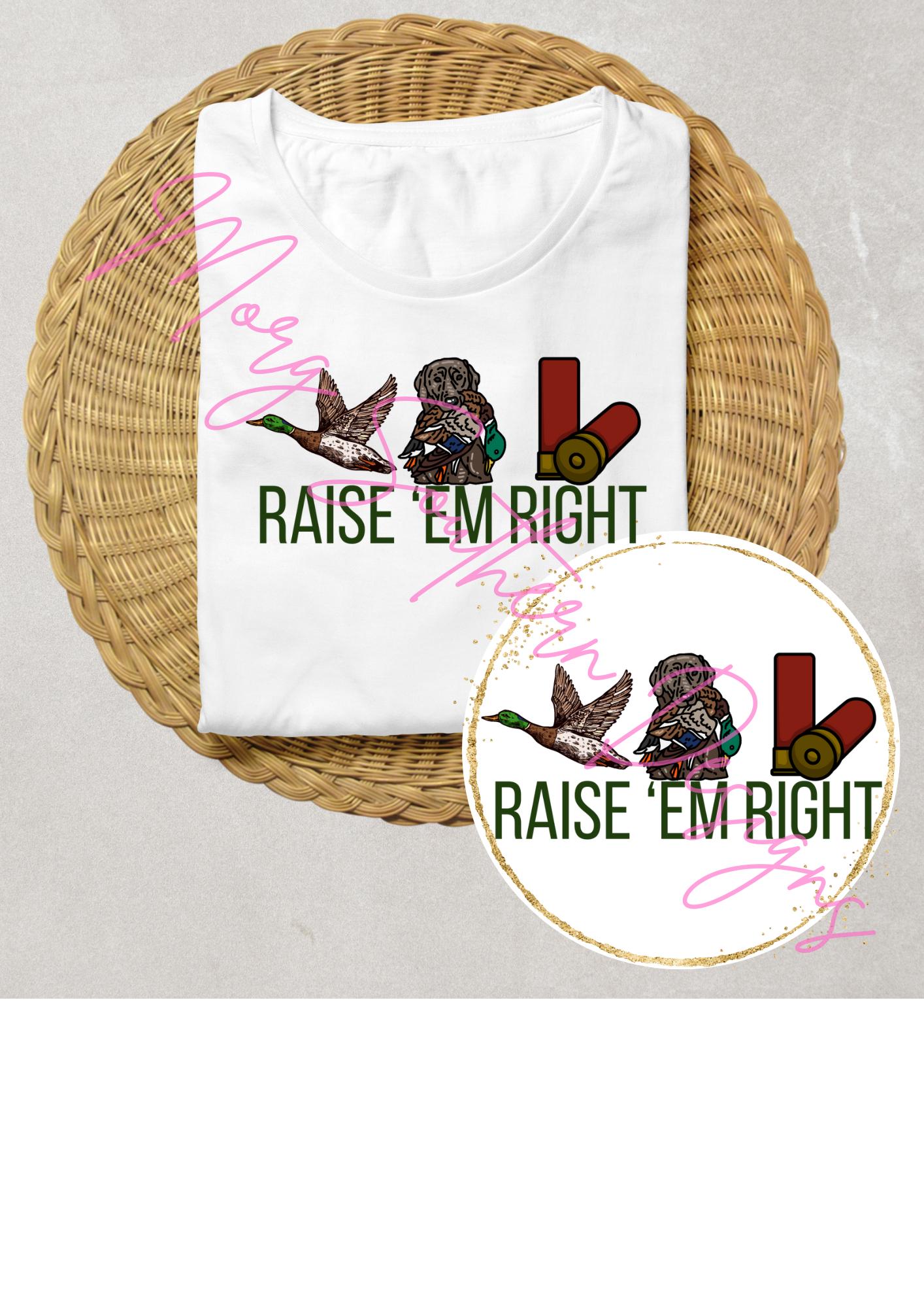 Raise 'EM Right Digital Png for Kids Sublimation Shirts, Duck Hunting ...