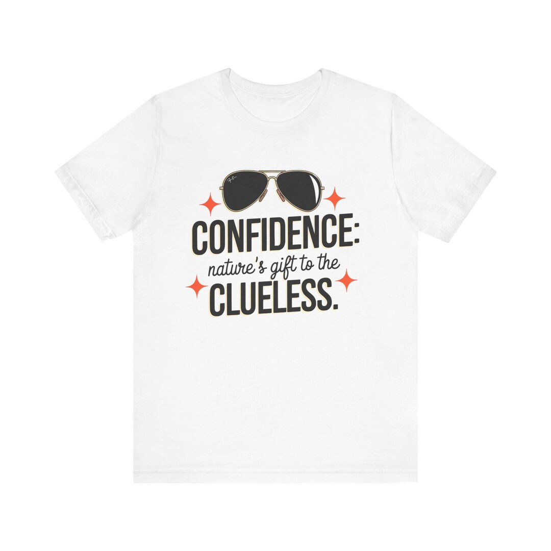 Humorous 'confidence' Quote T-shirt: Clueless Nature Lovers Jersey Tee ...