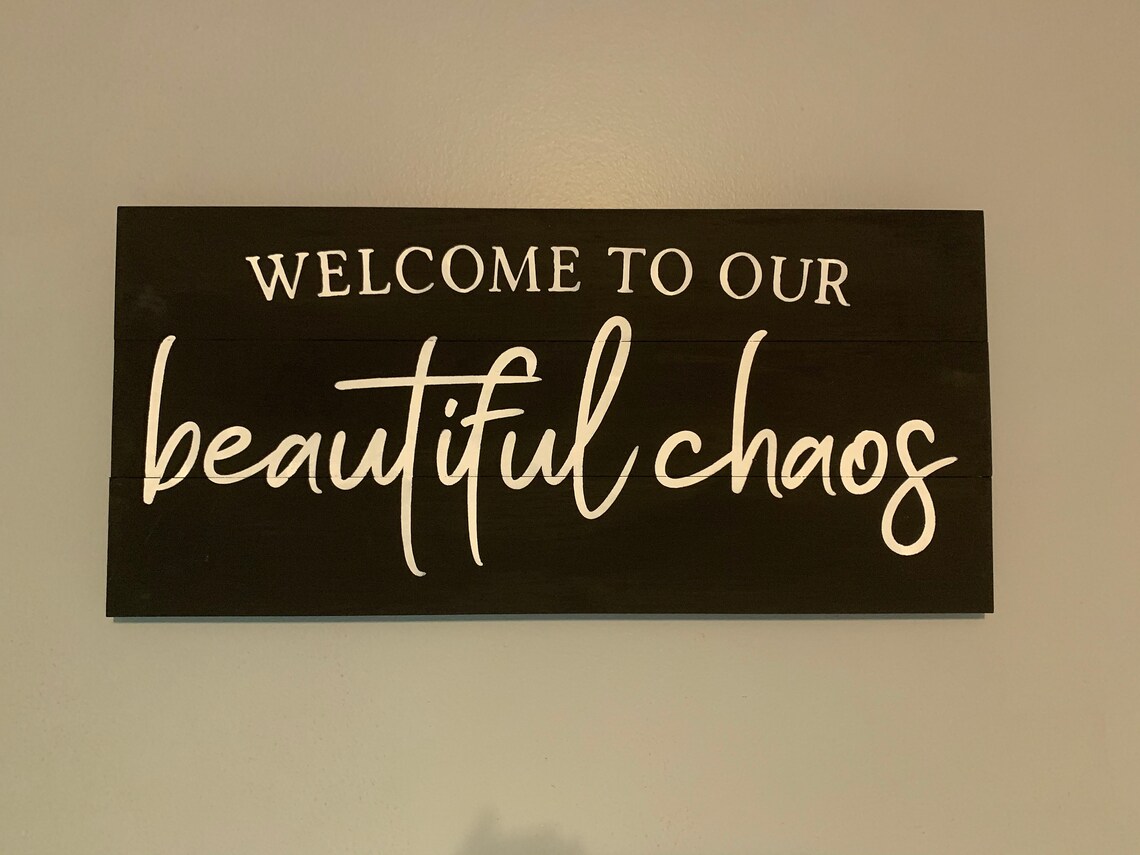 Welcome to our beautiful chaos welcome sign chaos sign home | Etsy