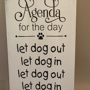 Agenda for the Day Let Dog Out Let Dog In, Dog Sign, Dog Decor, Wood ...