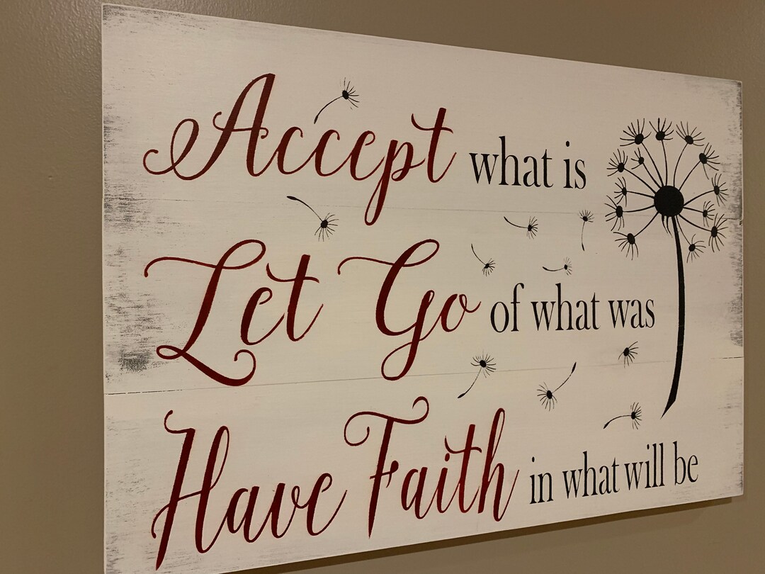 Accept What is Let Go of What Was Have Faith in What Will Be, Accept ...