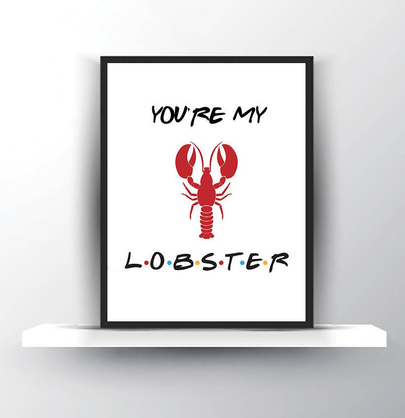 You Are My Lobster Friends TV Show Friends Show Gift Friends Show Quote ...