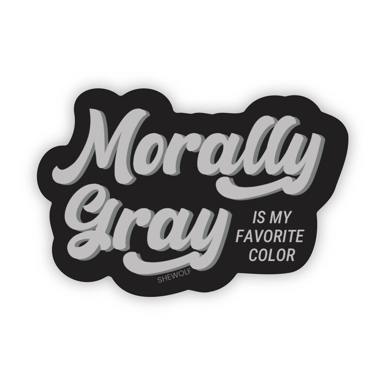Sticker: Morally Gray is My Favorite Color | Bookish Sticker for ...