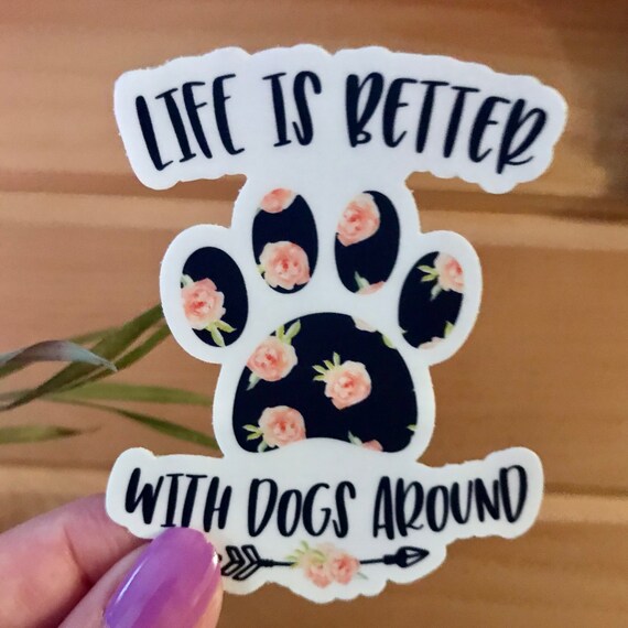 Vinyl Sticker Paw Print Life is Better With Dogs Around | Etsy