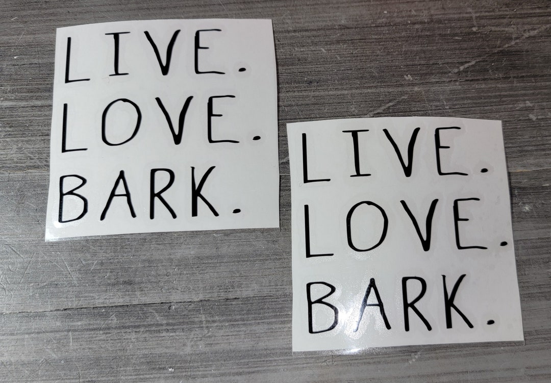 Live Love Bark Sticker Vinyl Decals Black Permanent Lot of 2 - Etsy