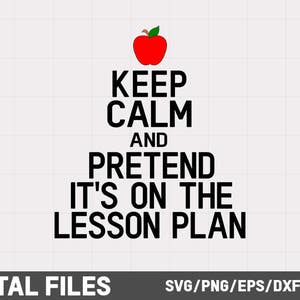 Keep Calm and Pretend It's on the Lesson Plan SVG PNG DXF Graphic - Etsy