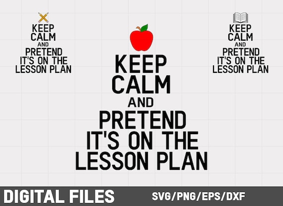 Keep Calm and Pretend It's on the Lesson Plan SVG PNG DXF - Etsy Australia