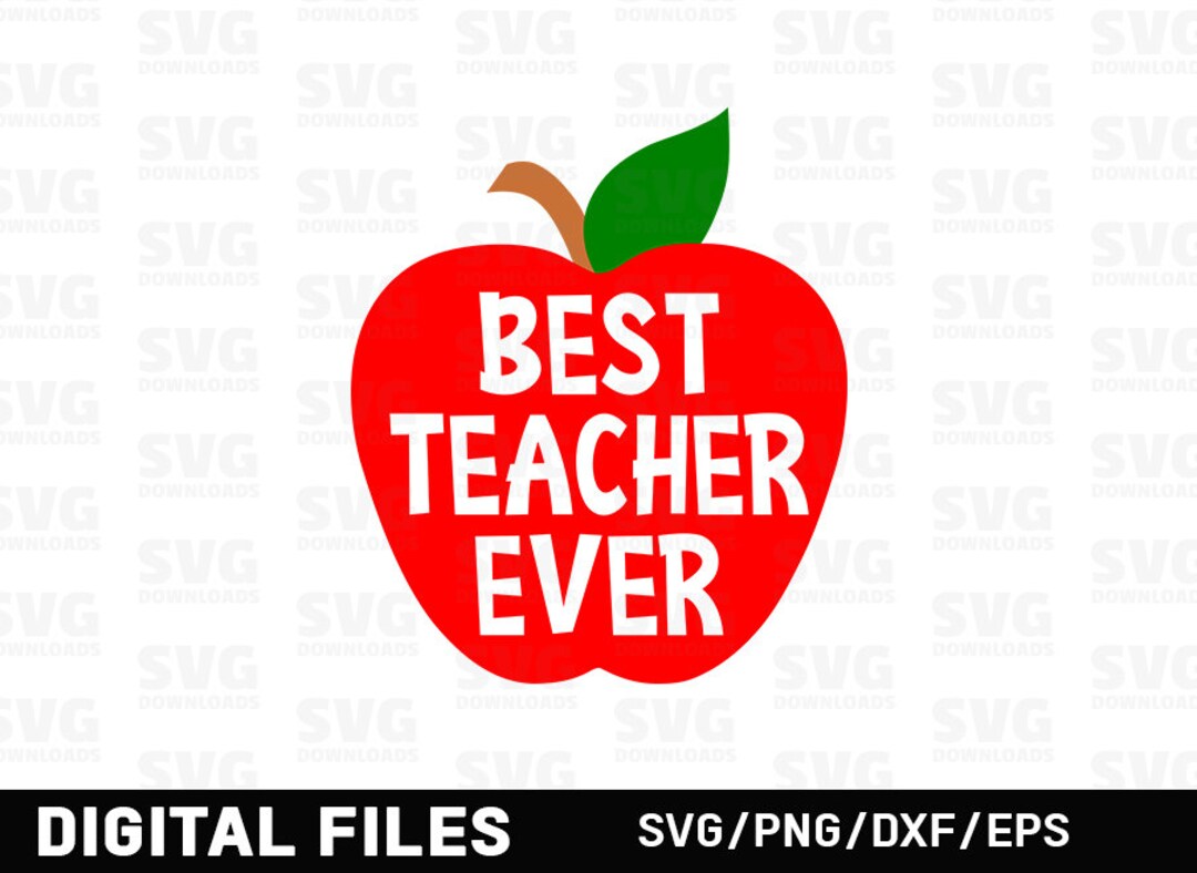 Best Teacher Ever SVG | Teacher SVG | Apple | Cut Files for Silhouette ...