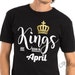 Kings Are Born in April Kings Are Born in April Shirts April Birthday ...