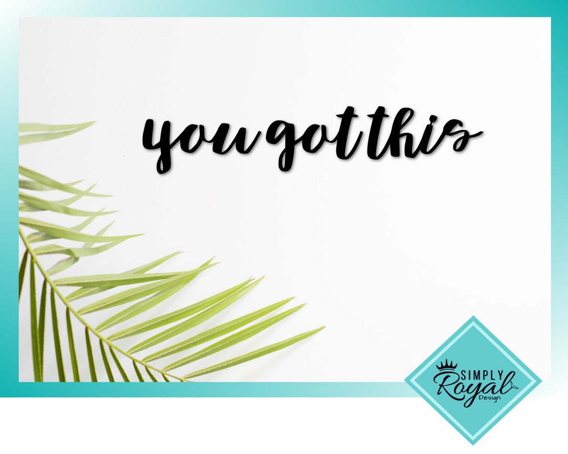 You Got This Sign Metal Word Art Motivational Wall Quote - Etsy