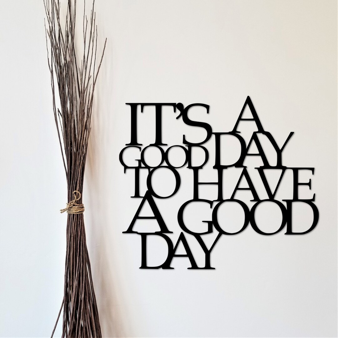 It's A Good Day to Have A Good Day Sign Office Metal Wall Art Cutouts ...