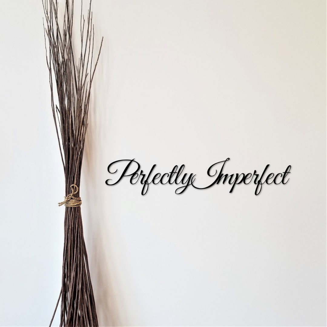 Perfectly Imperfect Word Sign Metal Wall Art Cursive Font Word Art ...