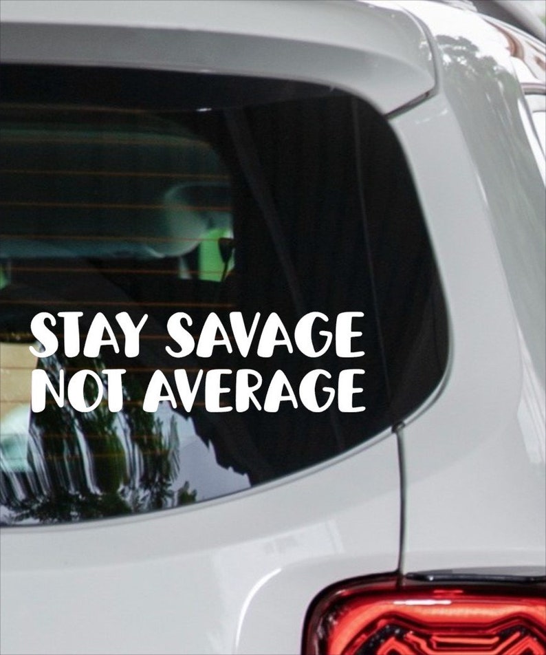 Stay Savage Not Average Funny Car Decal Sticker Gift Idea - Etsy
