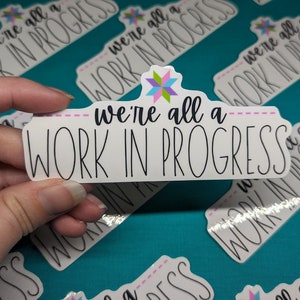 We're All A Work in Progress Quilt Sticker [vinyl Sticker for Quilter ...
