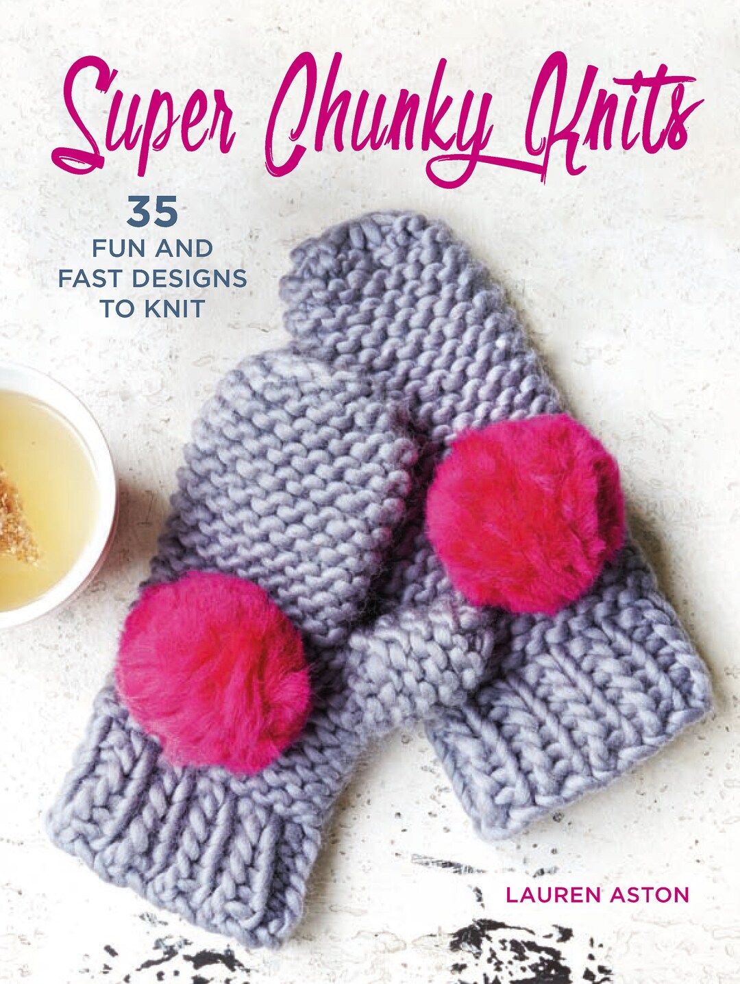 Super Chunky Knits - 35 Fun and Fast Designs to Knit. Knitting Pattern ...