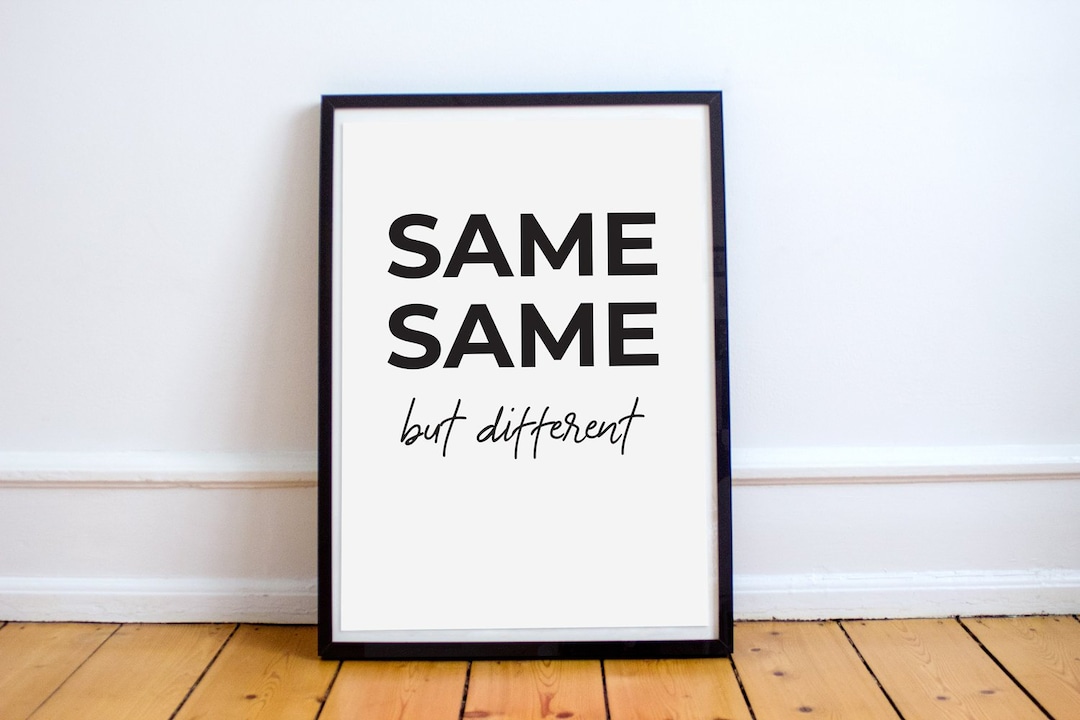 Same Same but Different - Quote Poster / Print Quote - Etsy