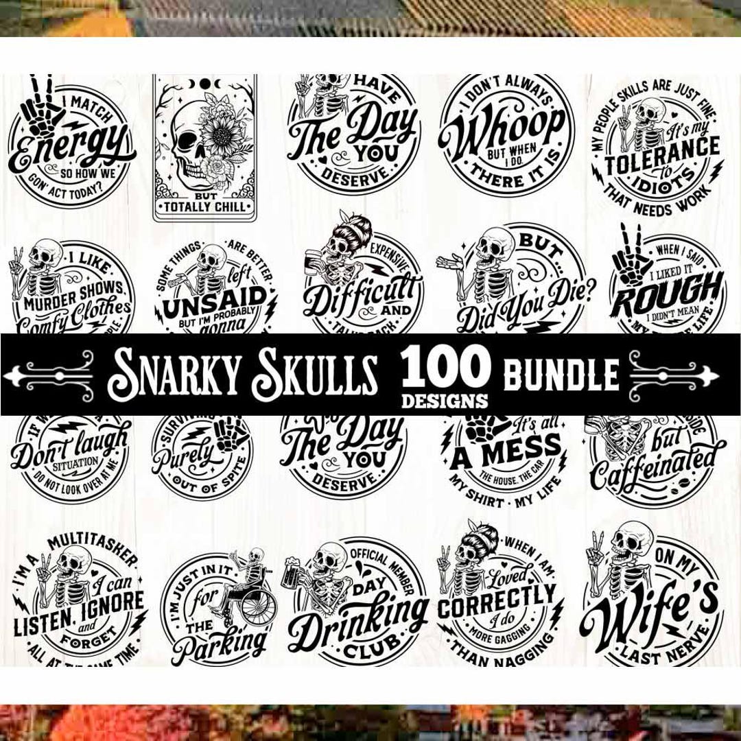 Snarky Skulls Bundle 100 Designs SVG, Adult Humor Svg, Sarcastic Bundle ...