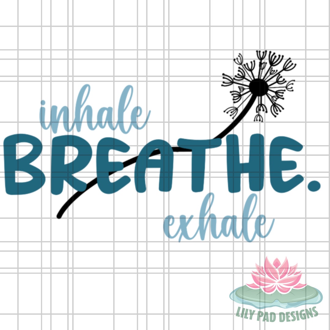 Inhale, Breathe, Exhale PNG Digital Download - Etsy