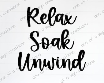 Relax Soak Unwind SVG JPG PNG Digital File Cutting File | Etsy