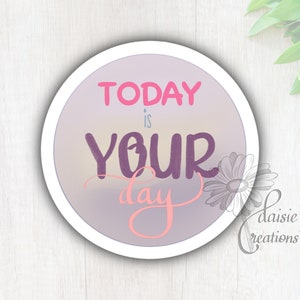 Today is Your Day Decal Laptop Sticker Vinyl Sticker Gift - Etsy