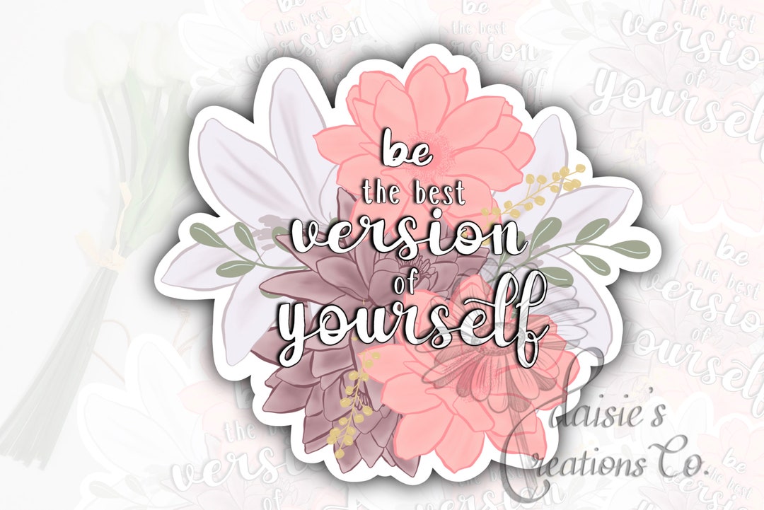 Be the Best Version of Yourself Floral Sticker Decal Laptop Sticker ...