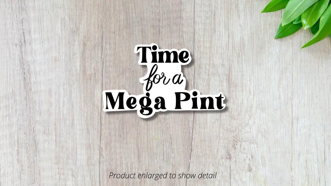Time for a Mega Pint Sticker Decal Laptop Sticker Vinyl Sticker - Etsy