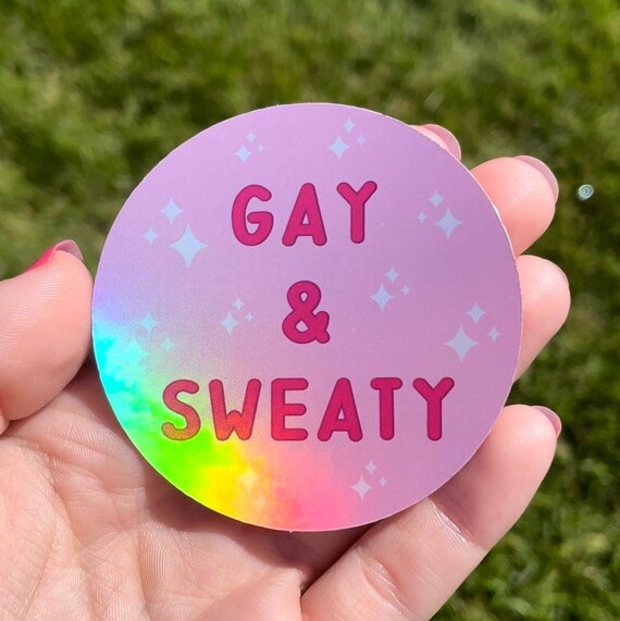 Gay & Sweaty Holographic Sticker - Etsy