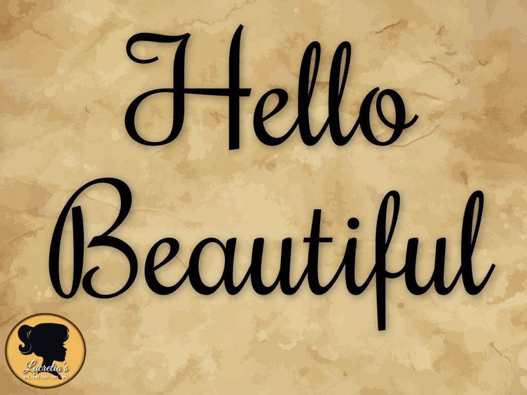 Hello Beautiful SVG - Hello Beautiful Silhouette SVG, (zipped .eps .pdf ...