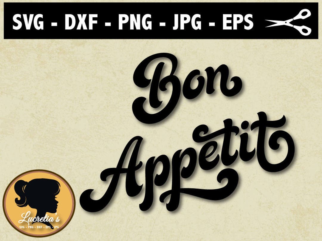 Bon Appetit Silhouette, Bon Appetit Vector, (zipped .eps .pdf .dxf .svg ...